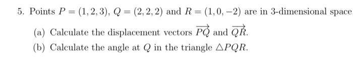 Solved 5. Points P=(1,2,3),Q=(2,2,2) and R=(1,0,−2) are in | Chegg.com