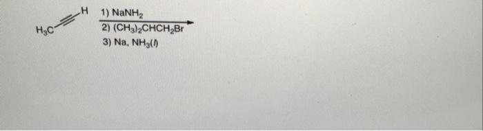 Solved HH 1) NaNH2 2) (CH3)2CHCH2Br 3) Na, NH30) | Chegg.com
