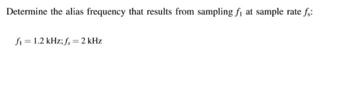 Solved Determine the alias frequency that results from | Chegg.com