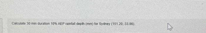 Solved Calculate 30 min duration 10% AEP rainfall depth (mm) | Chegg.com