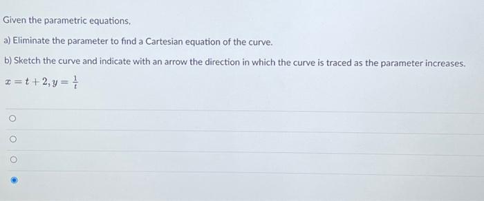 Solved Given the parametric equations, a) Eliminate the | Chegg.com
