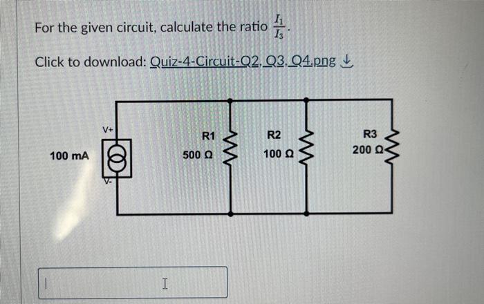 Solved For the given circuit, calculate the ratio I3I1. | Chegg.com