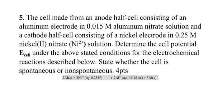 Solved 5. The cell made from an anode half-cell consisting | Chegg.com