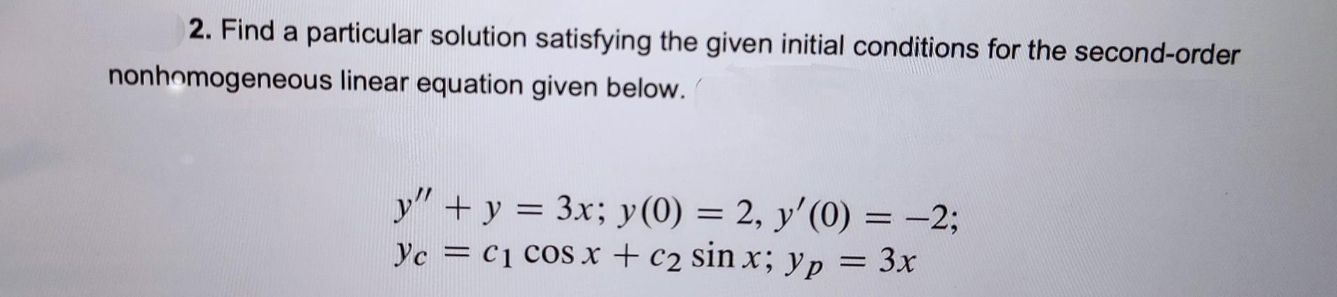 Solved 2. Find a particular solution satisfying the given | Chegg.com