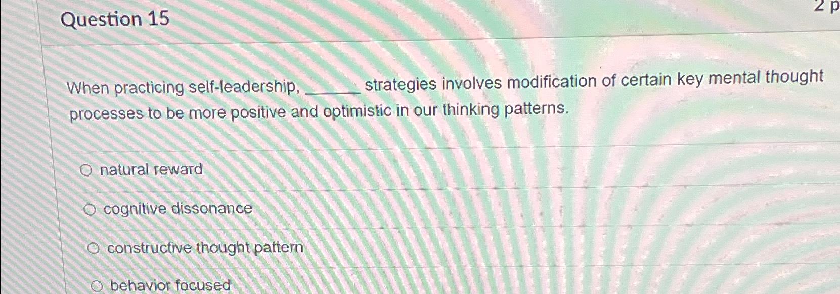 Solved Question 15When practicing self-leadership, | Chegg.com