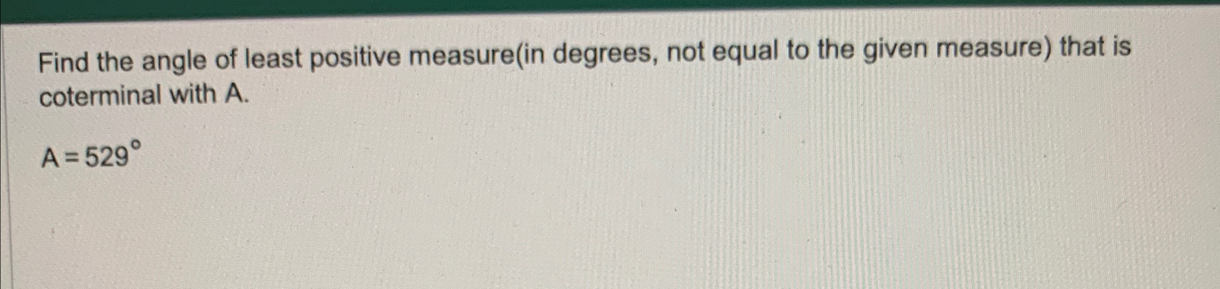 Solved Find the angle of least positive measure(in degrees, | Chegg.com