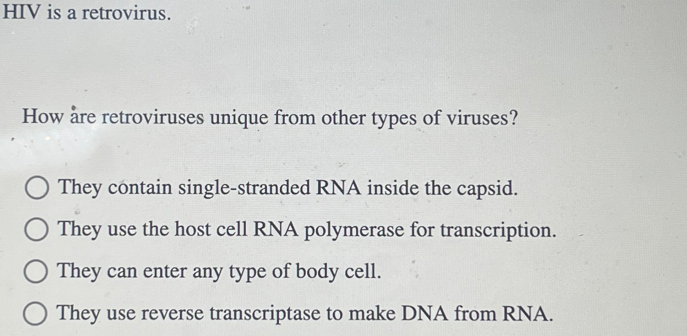 Solved HIV is a retrovirus.How åe retroviruses unique from | Chegg.com