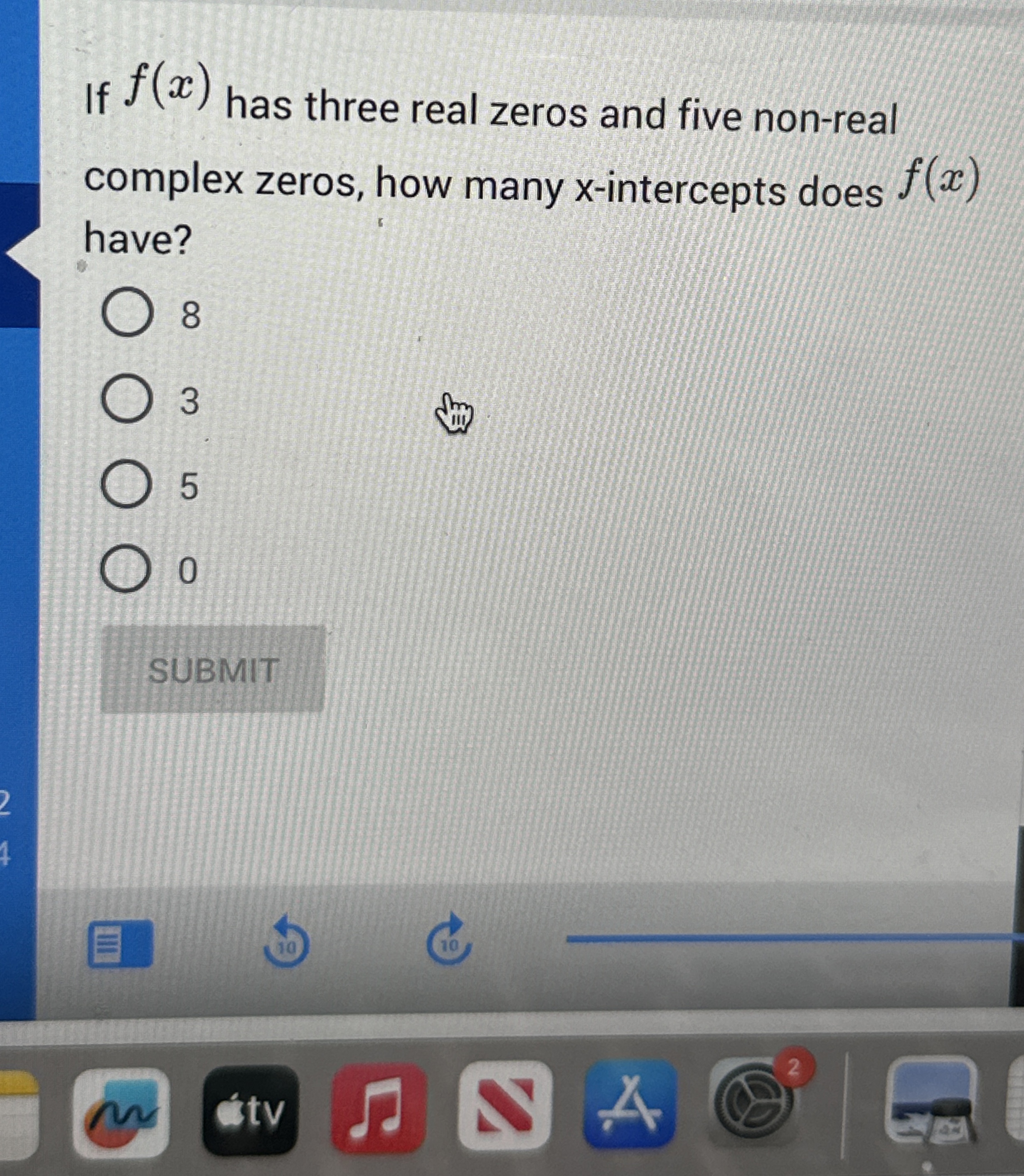 Solved If f(x) ﻿has three real zeros and five | Chegg.com