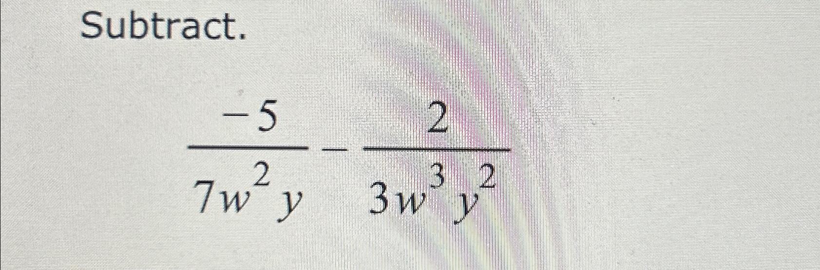 Solved Subtract.-57w2y-23w3y2 | Chegg.com