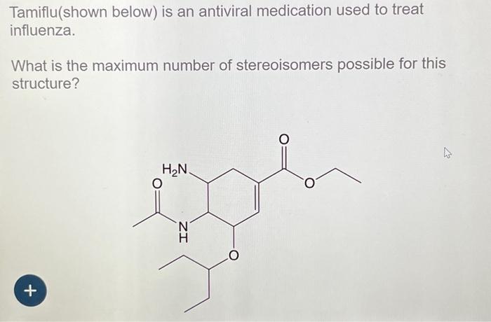 Solved Tamiflu(shown below) is an antiviral medication used | Chegg.com