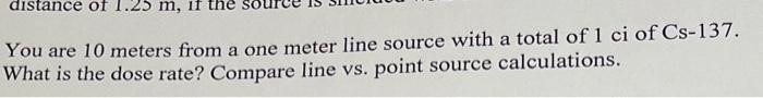 Solved You are 10 meters from a one meter line source with a | Chegg.com