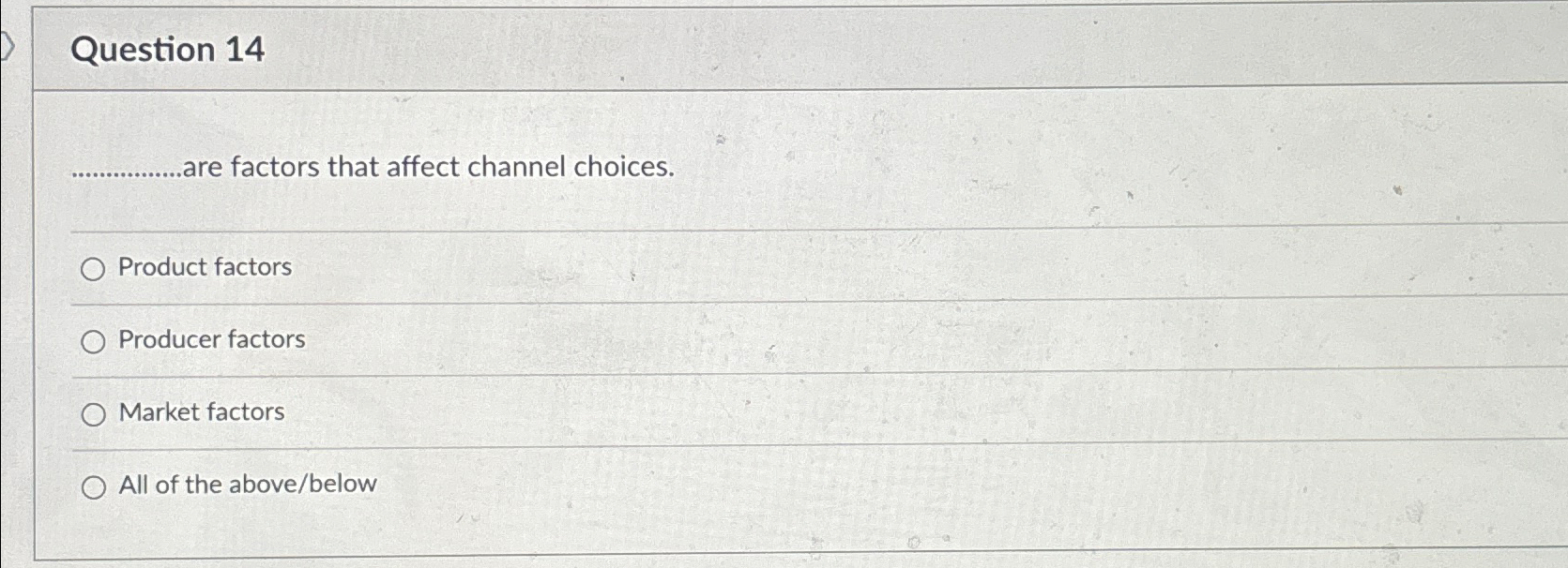 Solved Question 14are factors that affect channel | Chegg.com