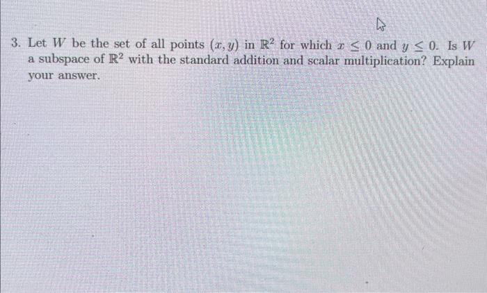 Solved 3. Let W be the set of all points (x,y) in R2 for | Chegg.com