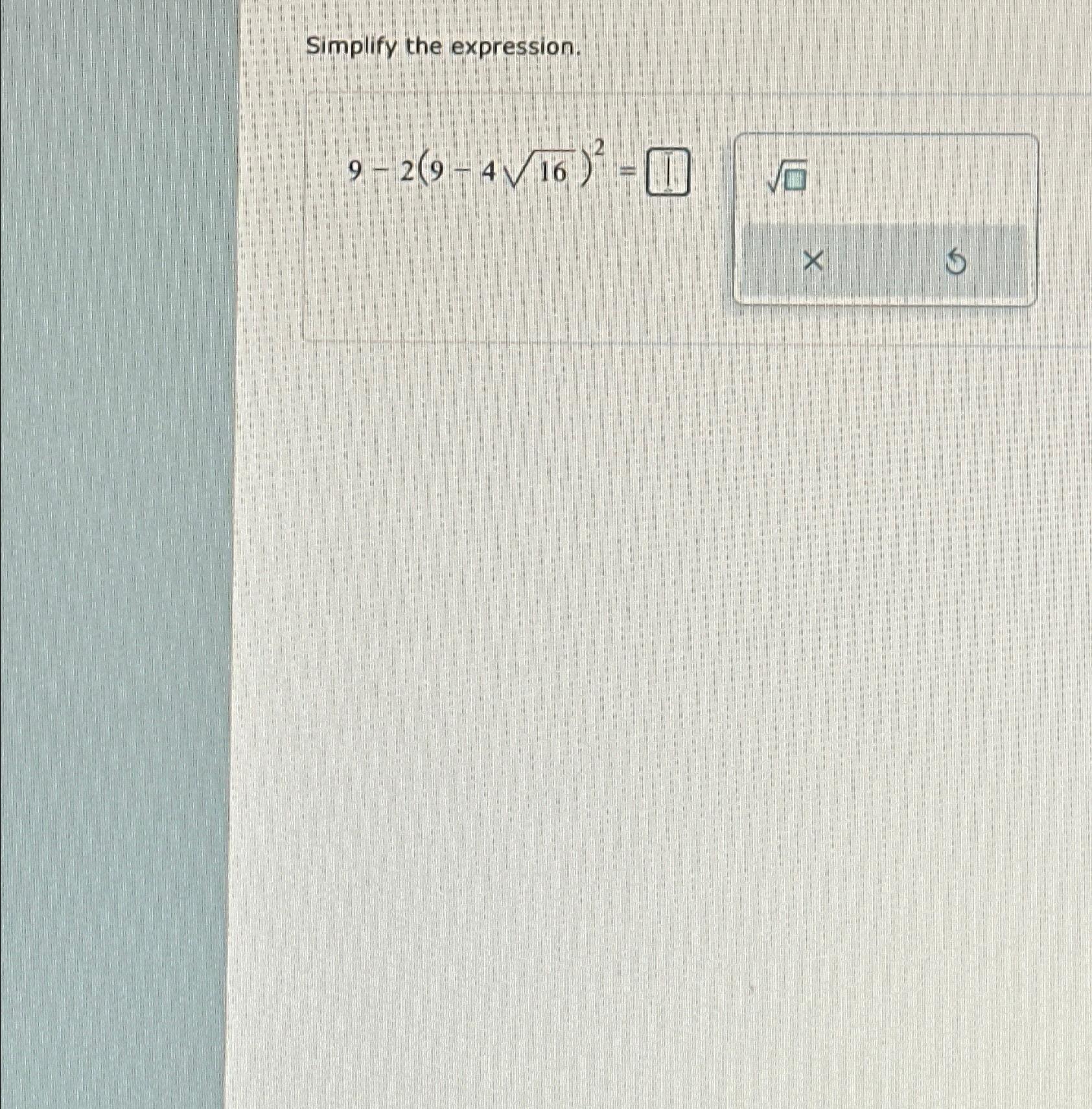 Solved Simplify the expression.9-2(9-4162)2= 2 | Chegg.com