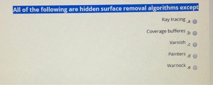 Solved All of the following are hidden surface removal | Chegg.com