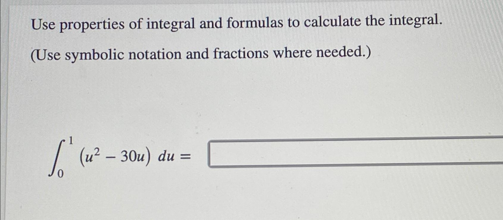 Solved Use properties of integral and formulas to calculate | Chegg.com