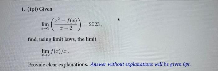 Solved 1. (1pt) Given limx→2(x−2x2−f(x))=2023 find, using | Chegg.com