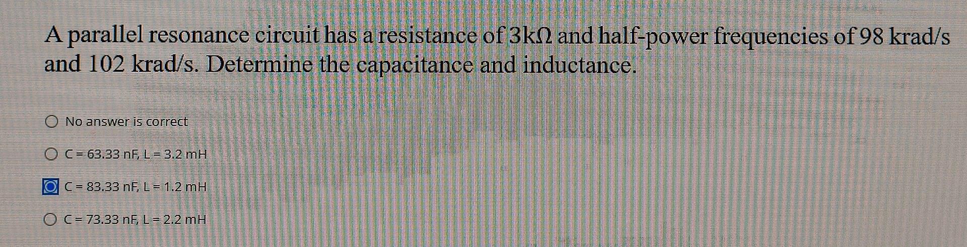 Solved A parallel resonance circuit has a resistance of 3k | Chegg.com
