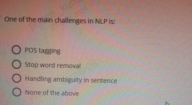 Solved One of the main challenges in NLP is:POS taggingStop | Chegg.com