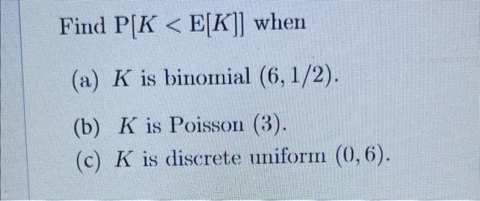 Solved Find P[K | Chegg.com