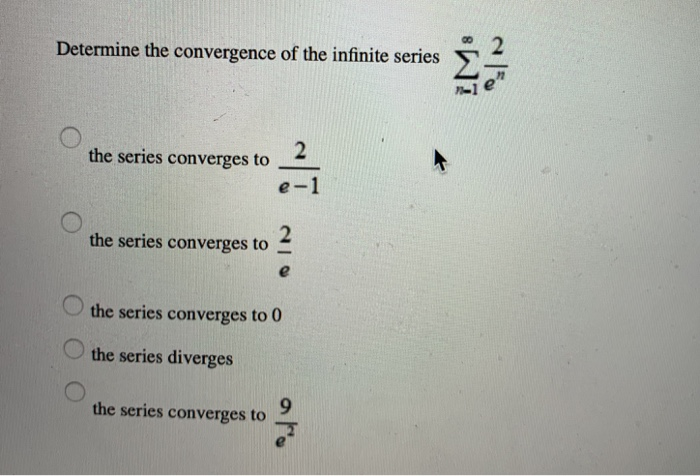 Solved a Determine the convergence of the infinite series | Chegg.com