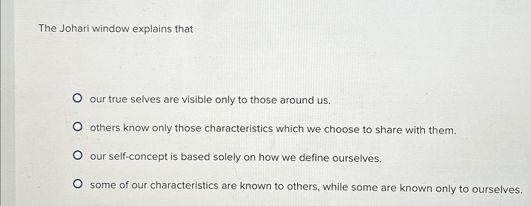Solved The Johari window explains thatour true selves are | Chegg.com