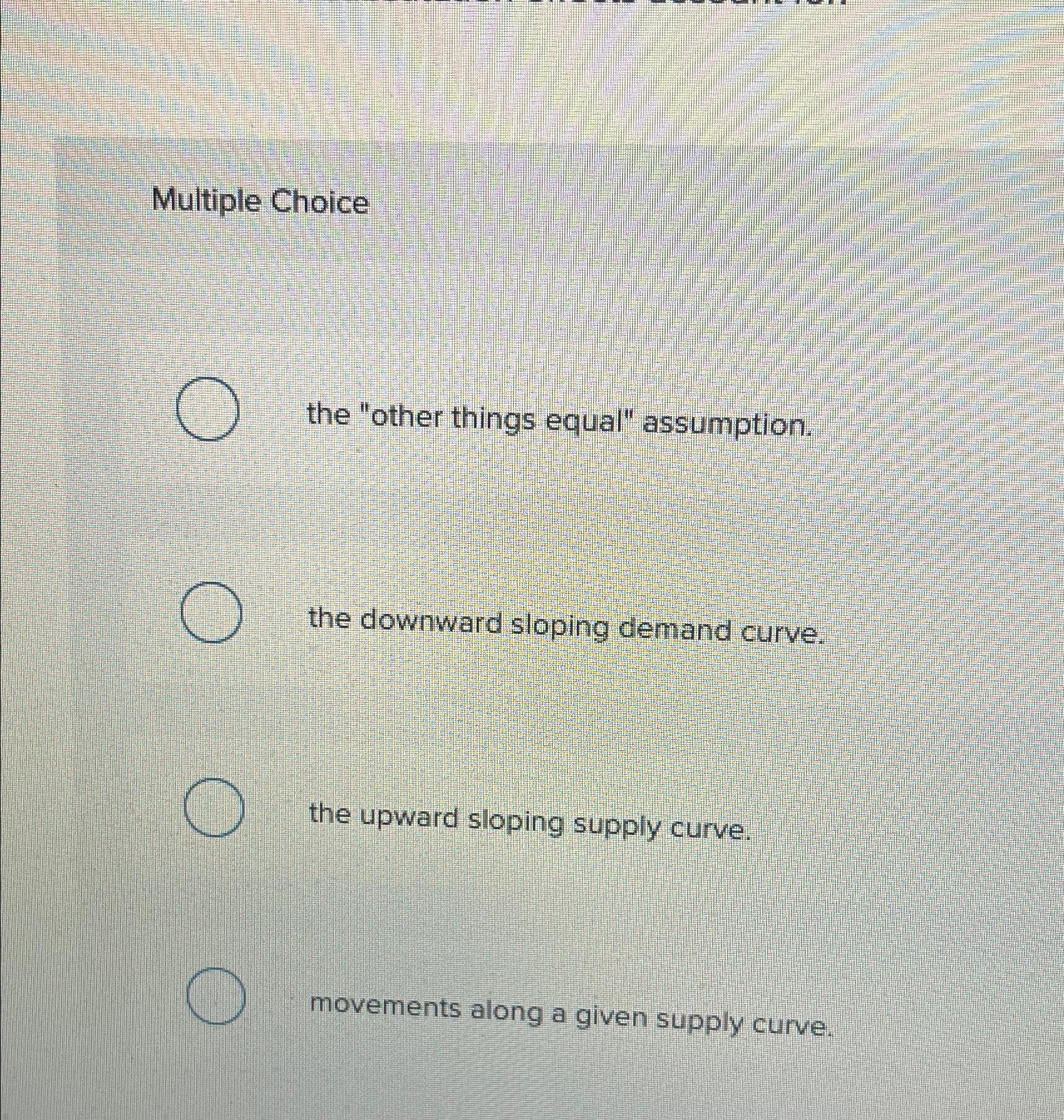 Solved Multiple Choicethe "other things equal" | Chegg.com