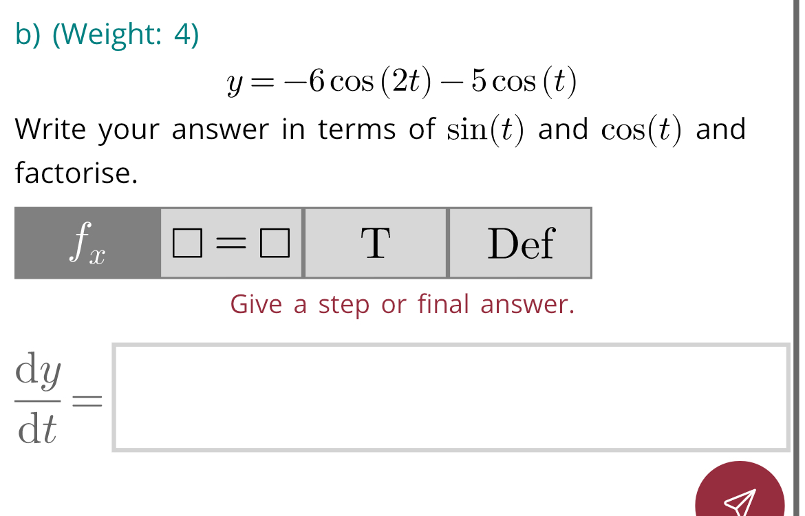 Solved b) (Weight: 4)y=-6cos(2t)-5cos(t)Write your answer in | Chegg.com