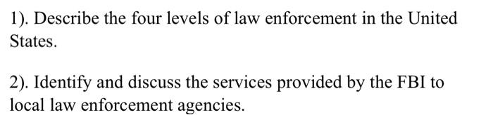 Solved 1). Describe the four levels of law enforcement in | Chegg.com
