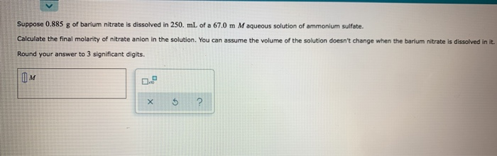 Solved Suppose 0.885 g of barium nitrate is dissolved in 250 | Chegg.com