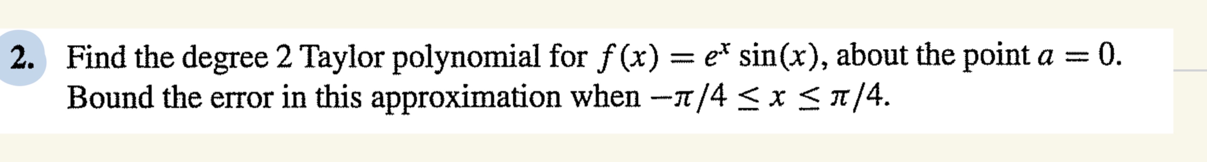 Solved Find the degree 2 ﻿Taylor polynomial for | Chegg.com