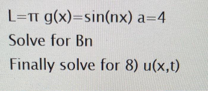 Solved L=πg(x)=sin(nx)a=4 | Chegg.com