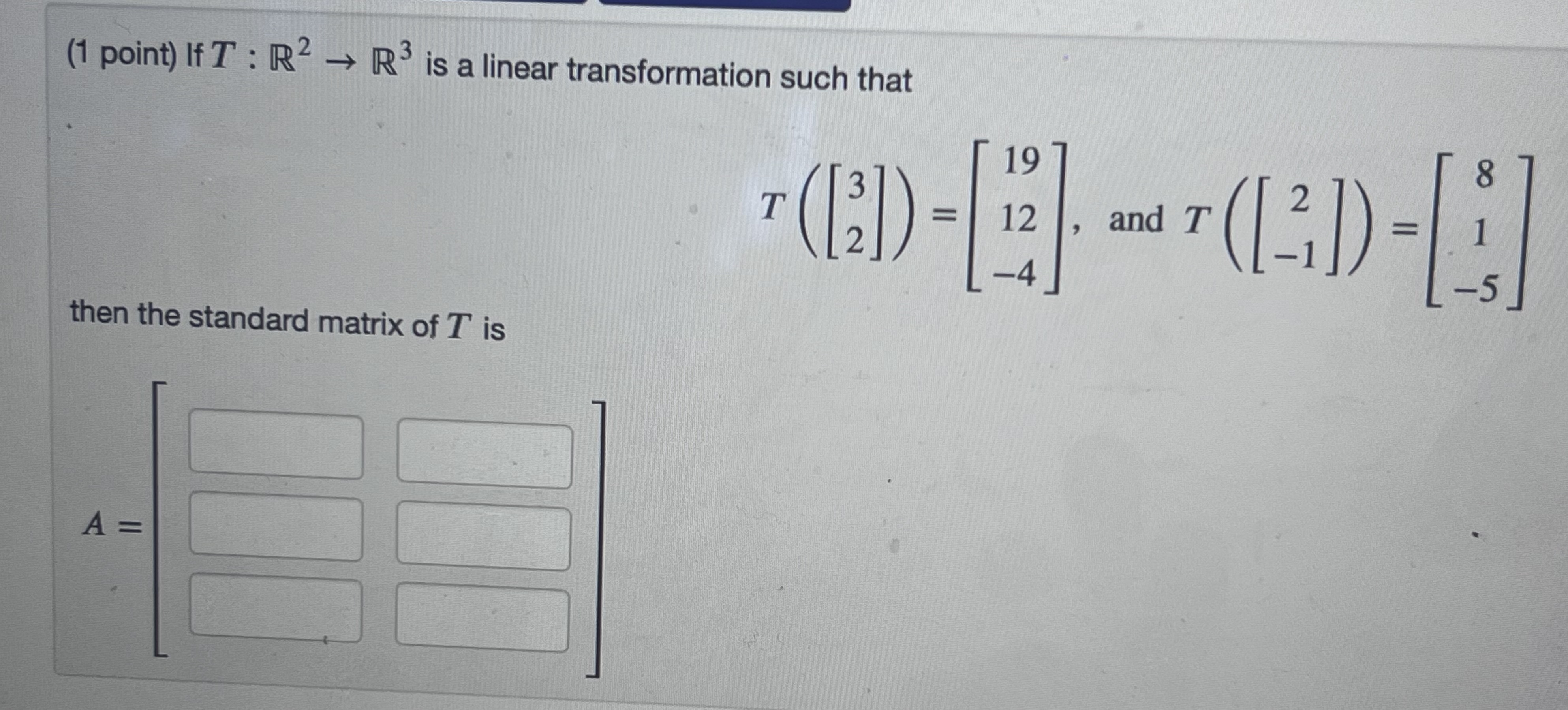 Solved (1 ﻿point) ﻿If T:R2→R3 ﻿is a linear transformation | Chegg.com