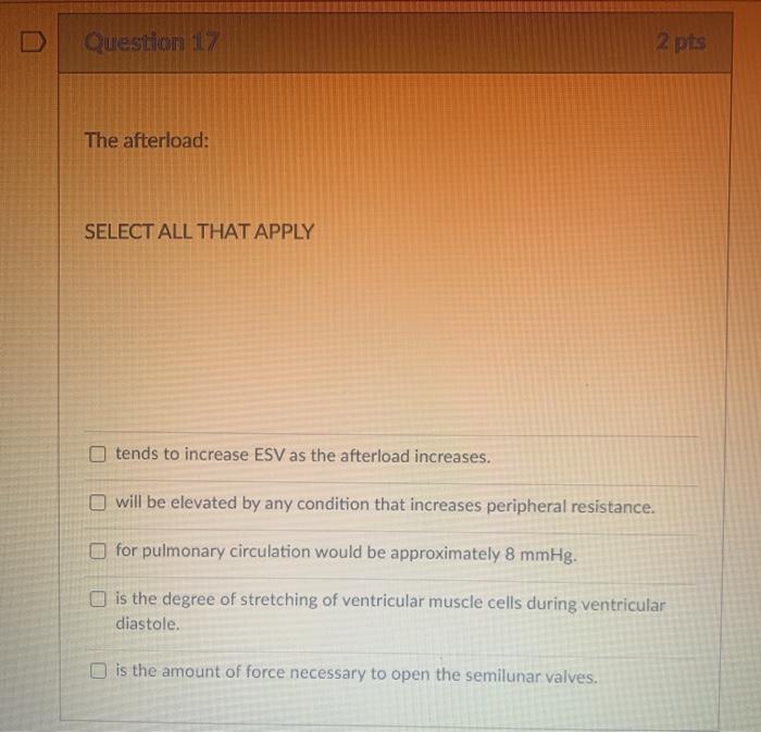Solved Question 17 2 pts The afterload: SELECT ALL THAT | Chegg.com