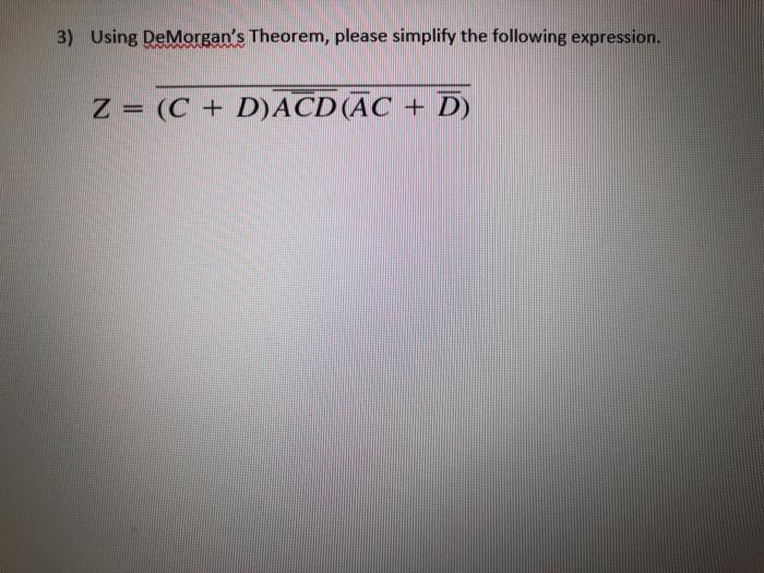 Solved 3) Using De Morgan's Theorem, please simplify the | Chegg.com