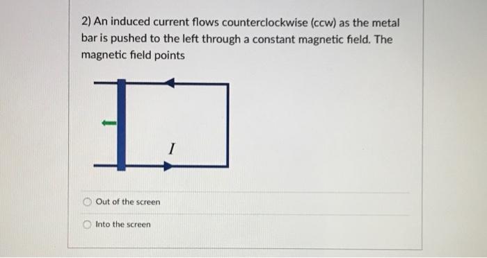 Solved 1) What is the direction of the induced current in | Chegg.com