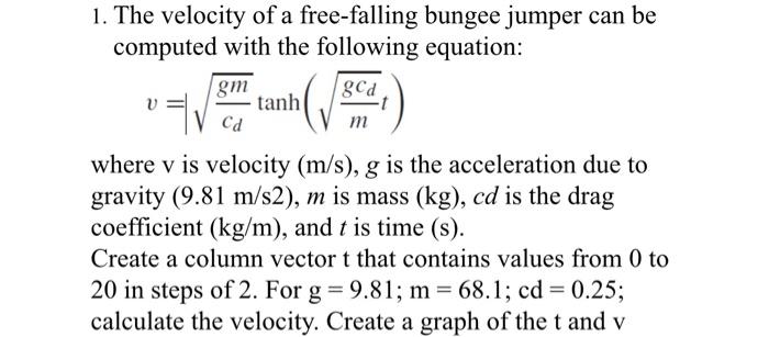 Solved 1. The velocity of a free-falling bungee jumper can | Chegg.com