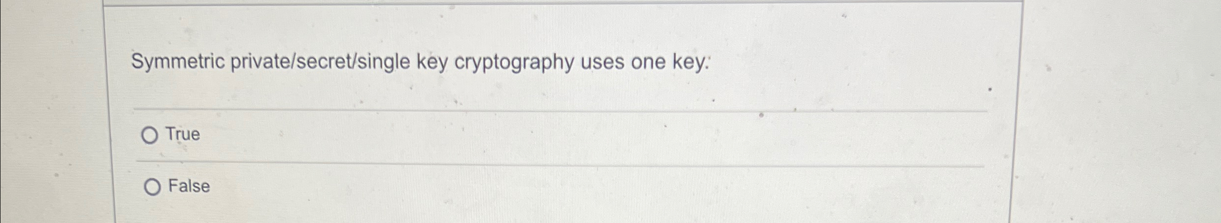 Solved Symmetric private/secret/single key cryptography uses | Chegg.com