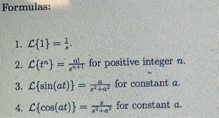 Solved Formulas: 1. L{1}=s1. 2. L{tn}=sn+1n! for positive | Chegg.com