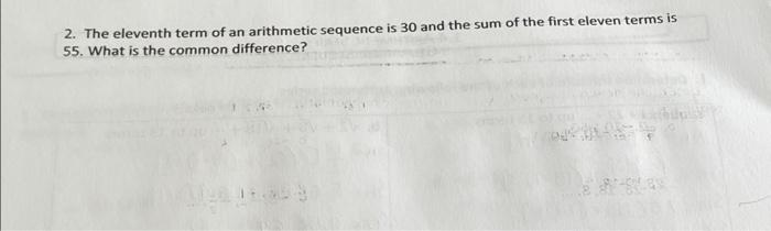 Solved 2. The eleventh term of an arithmetic sequence is 30 | Chegg.com