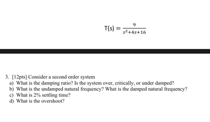 Solved T(s) = 9 $2+48+16 3. [12pts] Consider a second order | Chegg.com