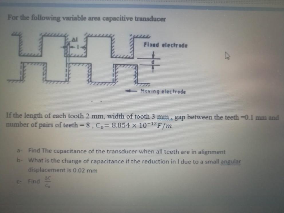 Solved For the following variable area capacitive transducer | Chegg.com