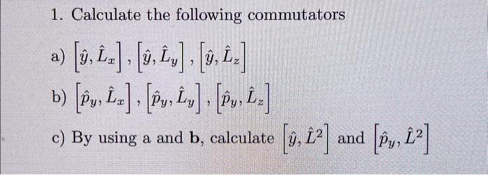 Solved 1. Calculate the following commutators a) | Chegg.com