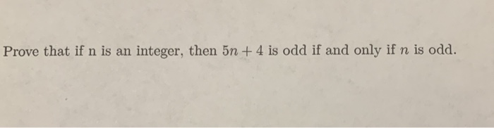 Solved Prove That If N Is An Integer Then 5n 4 Is Odd If 5821