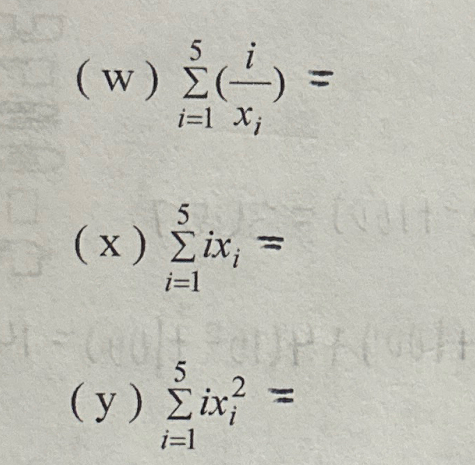 Solved (w) ∑i=15(ixi)= ﻿(x) ∑i=15ixi= ﻿(y) ∑i=15ixi2= | Chegg.com