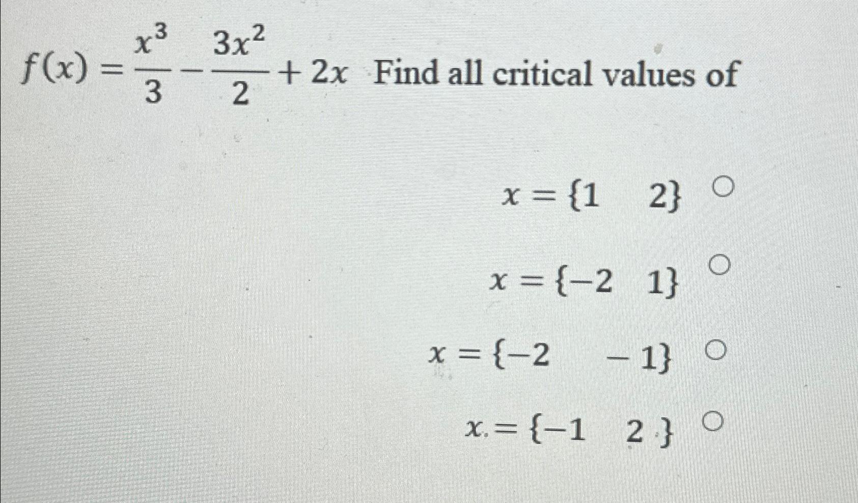 Solved f(x)=x33-3x22+2x ﻿Find all critical values of | Chegg.com