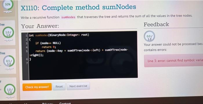 Solved X1110: Complete method sumNodes Nrite a recursive | Chegg.com Solved X1110: Complete method sumNodes Nrite a recursive | Chegg.com