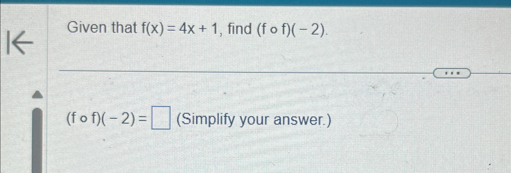 Solved Given that f(x)=4x+1, ﻿find (f@f)(-2) ﻿Simplify your | Chegg.com