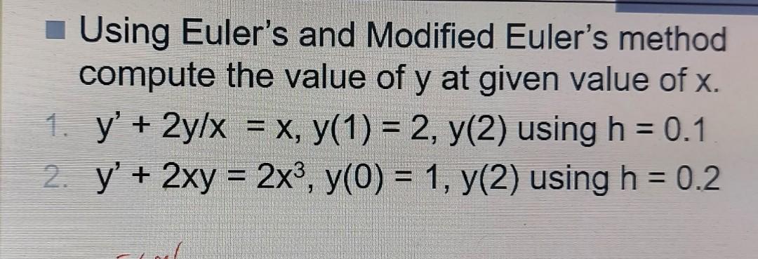Solved Using Euler's and Modified Euler's method compute the | Chegg.com