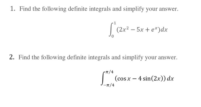 Solved 1. Find the following definite integrals and simplify | Chegg.com